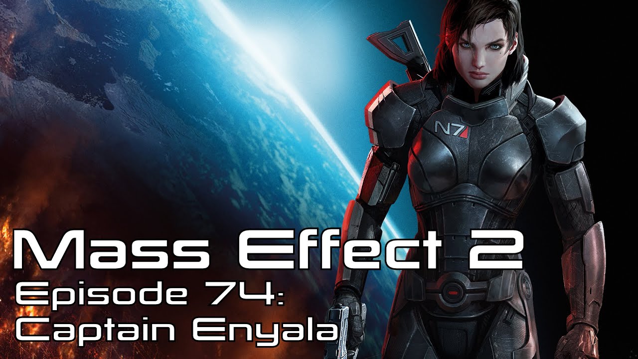 Mass Effect 2: Episode 64 "Captain Enyala" - YouTube