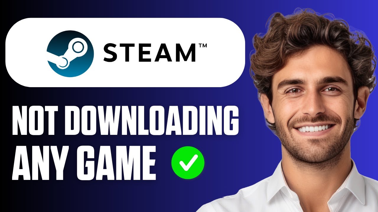 How To Fix Steam Not Downloading Games (Full Guide 2025) - YouTube