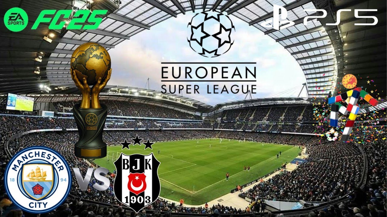 FC25 / PS5 ¦ MANCHESTER CİTY - BEŞİKTAŞ ¦ SUPER LEAGUE - YouTube