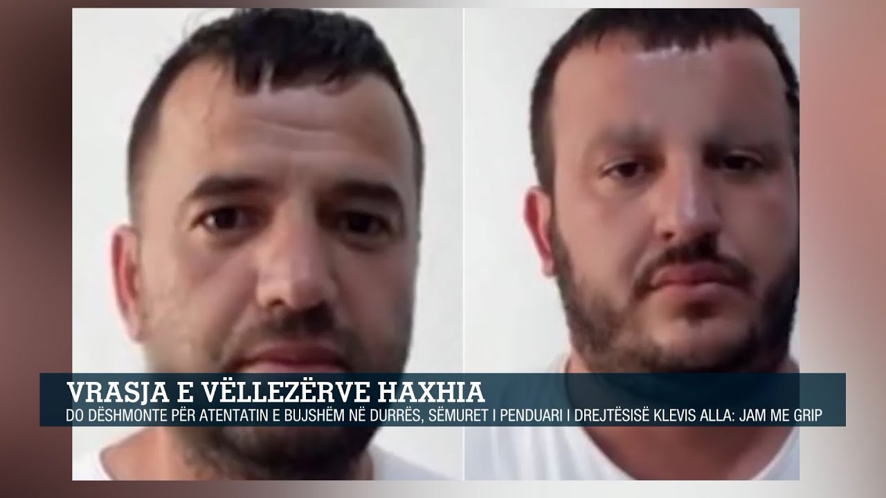 Vrasja e vëllezërve Haxhia / Do dëshmonte për atentatin, sëmuret i ...
