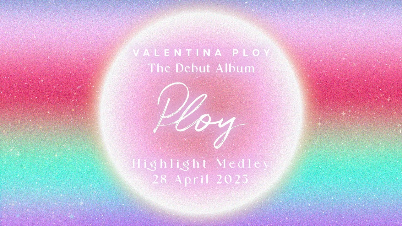 Valentina Ploy - Debut Album 'PLOY' Highlight Medley (Extended Version ...