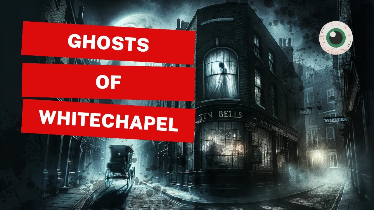 Unveiling Whitechapel's Haunted Mysteries: Scary Stories and Paranormal ...