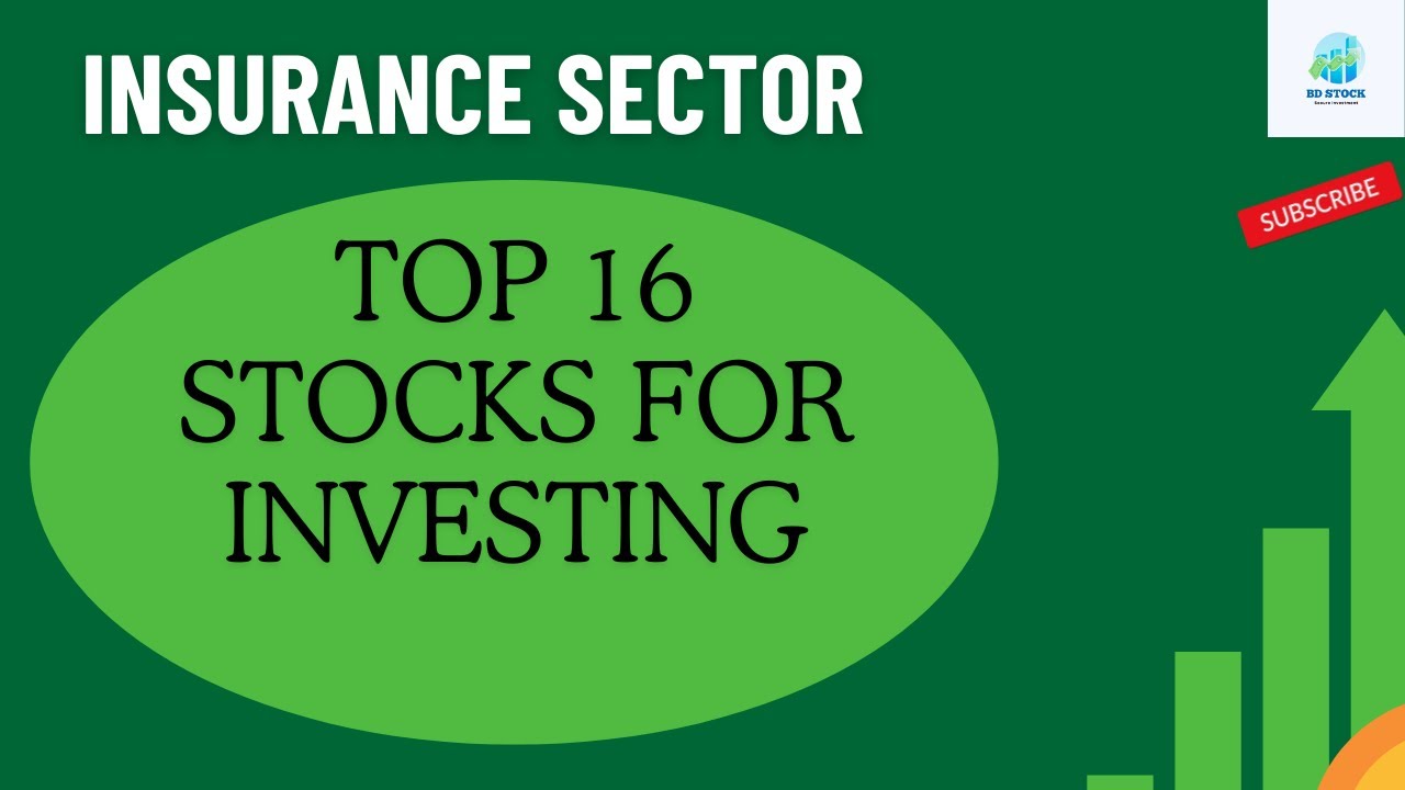 INSURANCE SECTOR এ বিনিয়োগ উপযোগী TOP 16 STOCKS নিয়ে আদ্যোপান্ত ...