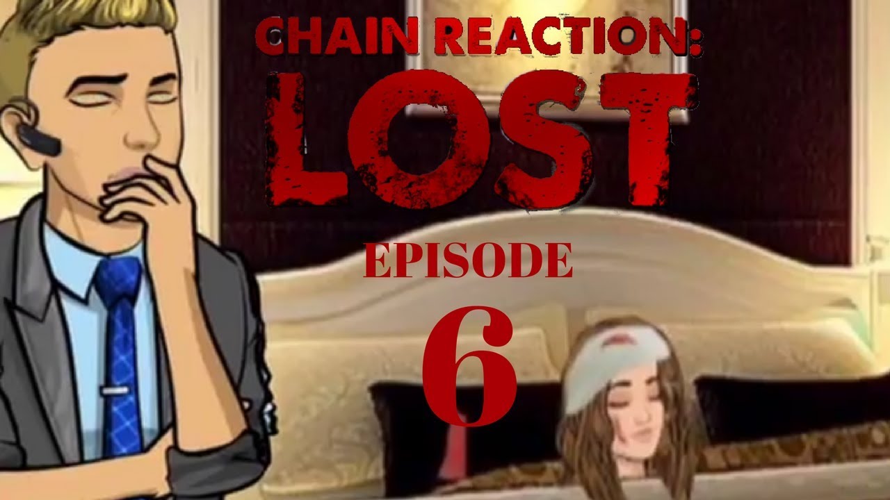 CHAIN REACTION LOST - EPISODE 6 ( EPISODE CHOOSE YOUR STORY) - YouTube