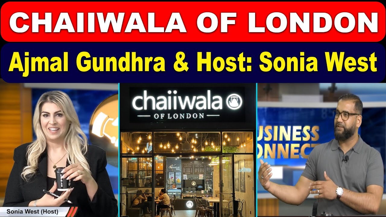 CHAIIWALA OF LONDON: Ajmal Gundhra & Host: Sonia West - YouTube