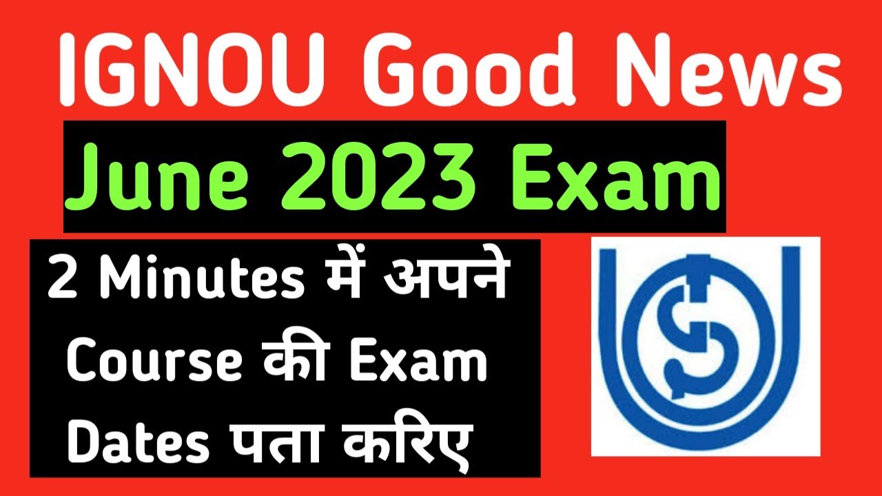 IGNOU June 2023 Exam Important Update| IGNOU exam dates जाने सिर्फ 2 ...