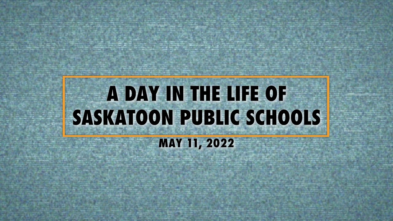 A Day In The Life - Saskatoon Public Schools 2022 - YouTube