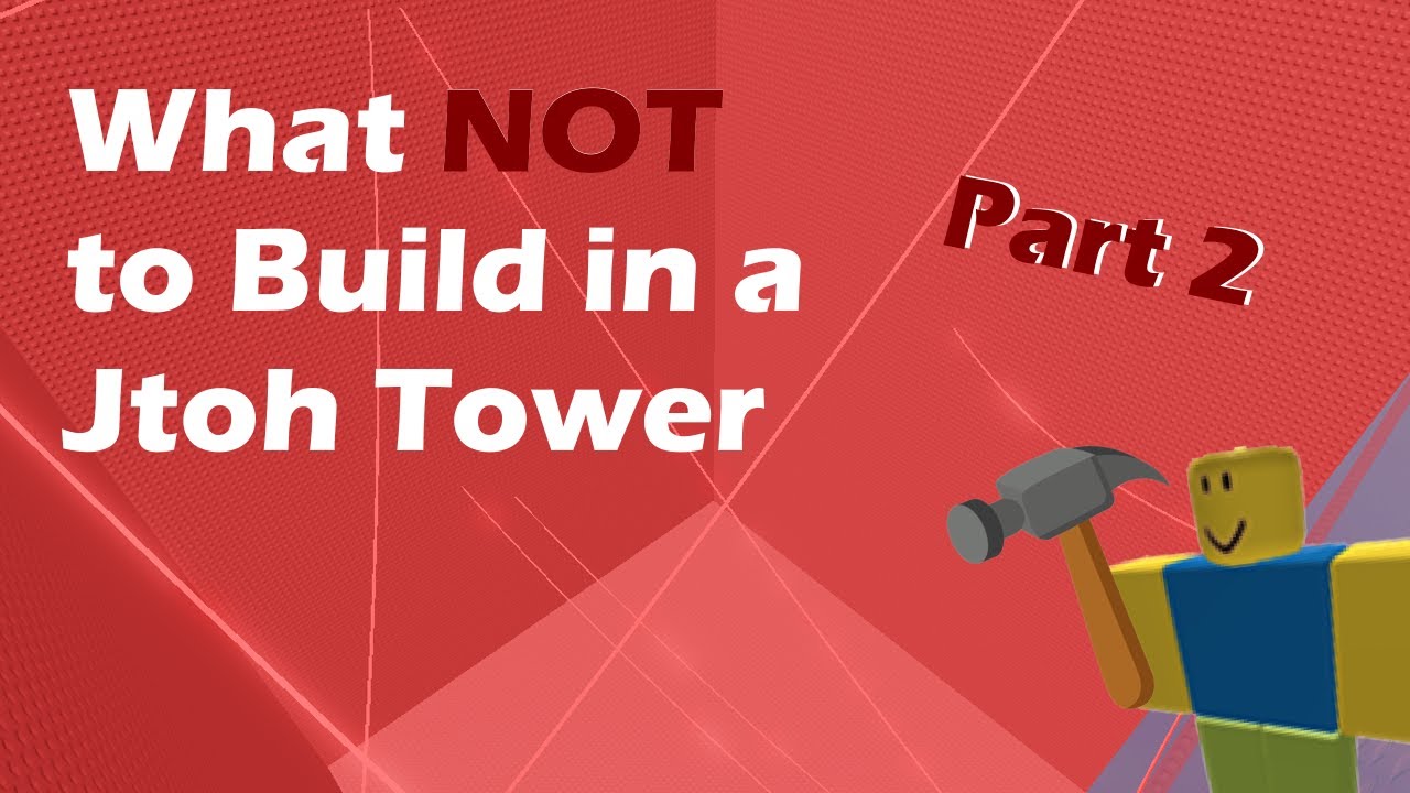 (500 SUB SPECIAL) What NOT to do When Making a Jtoh Tower (Part 2 ...