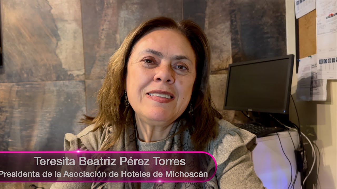 Entrevista con la Presidenta de la Asociación de Hoteles de Michoacán ...