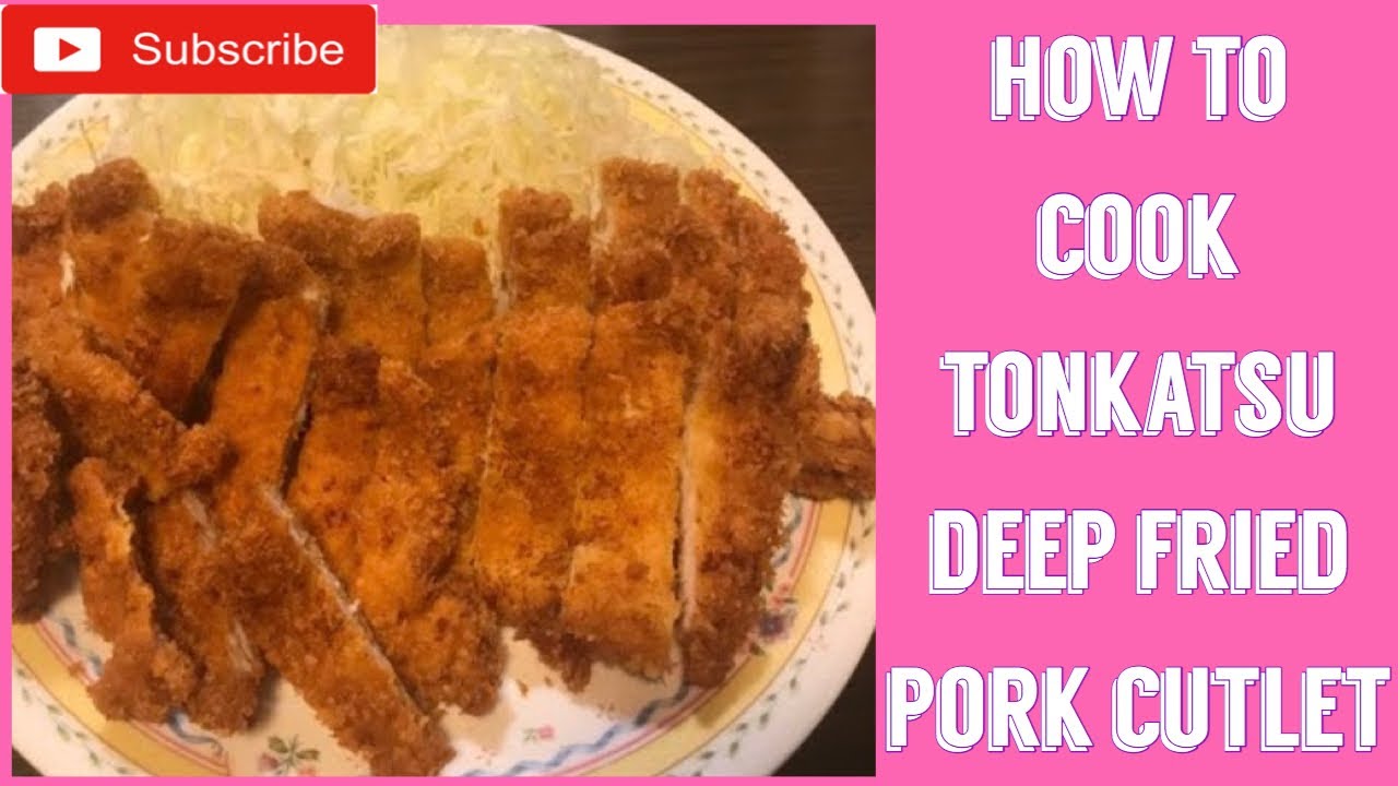 HOW TO COOK TONKATSU/DEEP FRIED PORK CUTLET - YouTube