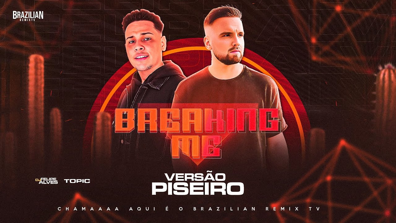 Topic - Breaking Me ft. A7S - VERSÃO PISEIRO - DJ Felipe Alves - YouTube