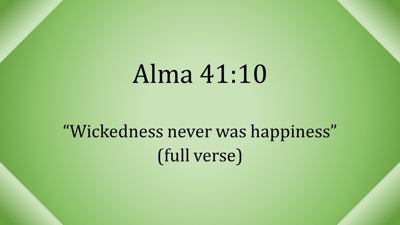 Alma 41:10 - “Wickedness never was happiness” (full verse) - Scripture ...