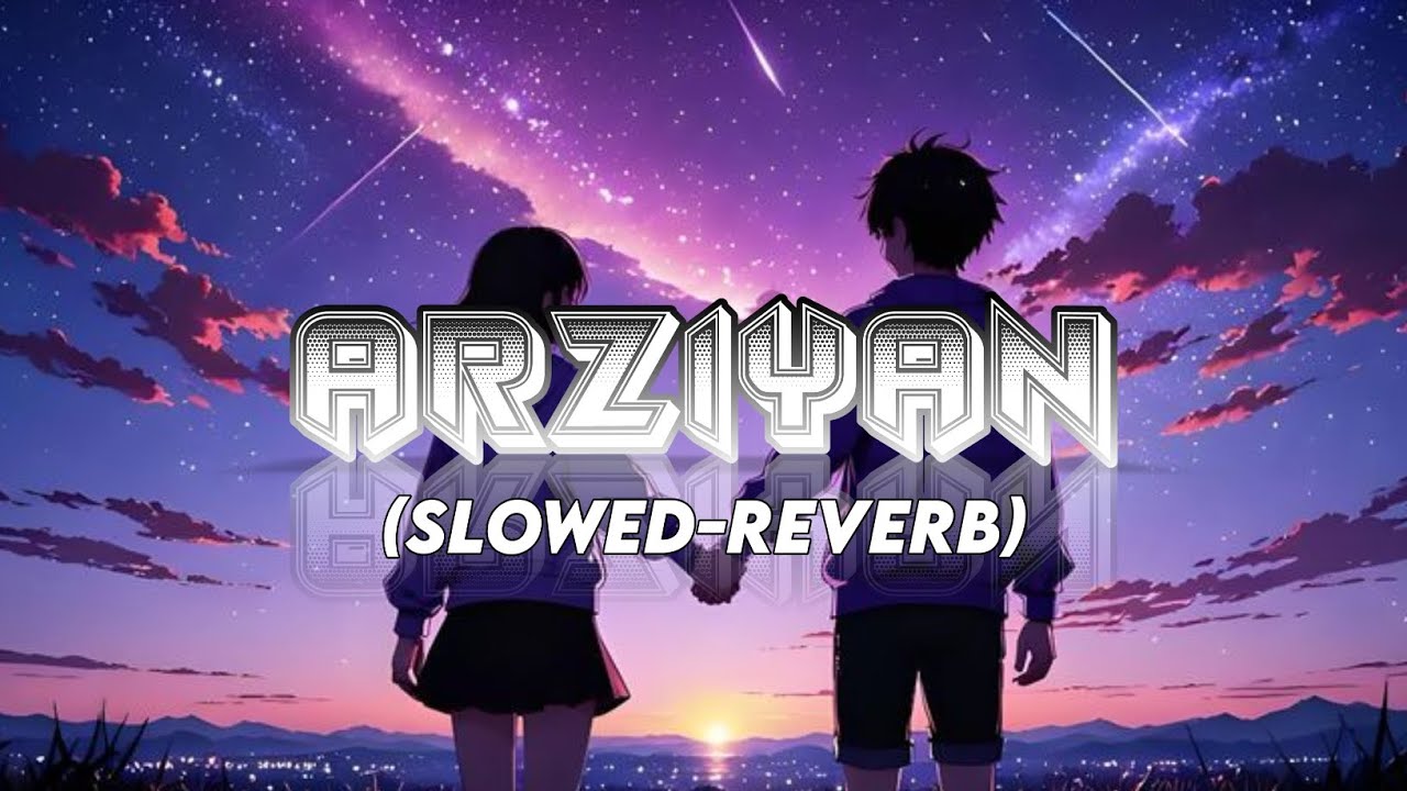 Arziyan song (slowed - Rewards) songs Best mind relax and enjoy your ...