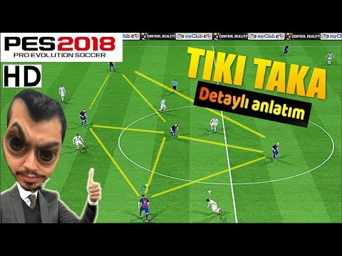PES 2018 İYİ OYNAMA TAKTİKLERİ | TİKİ TAKA