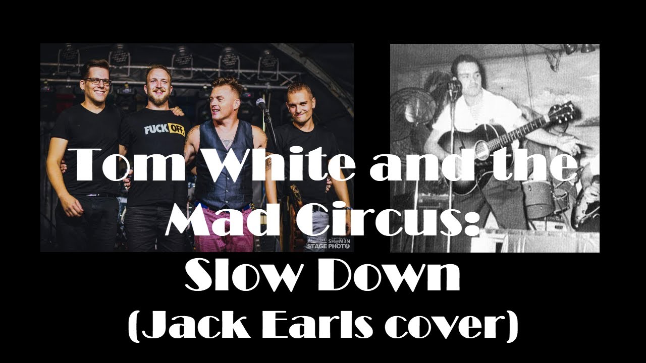 Tom White and the Mad Circus - Slow Down - YouTube