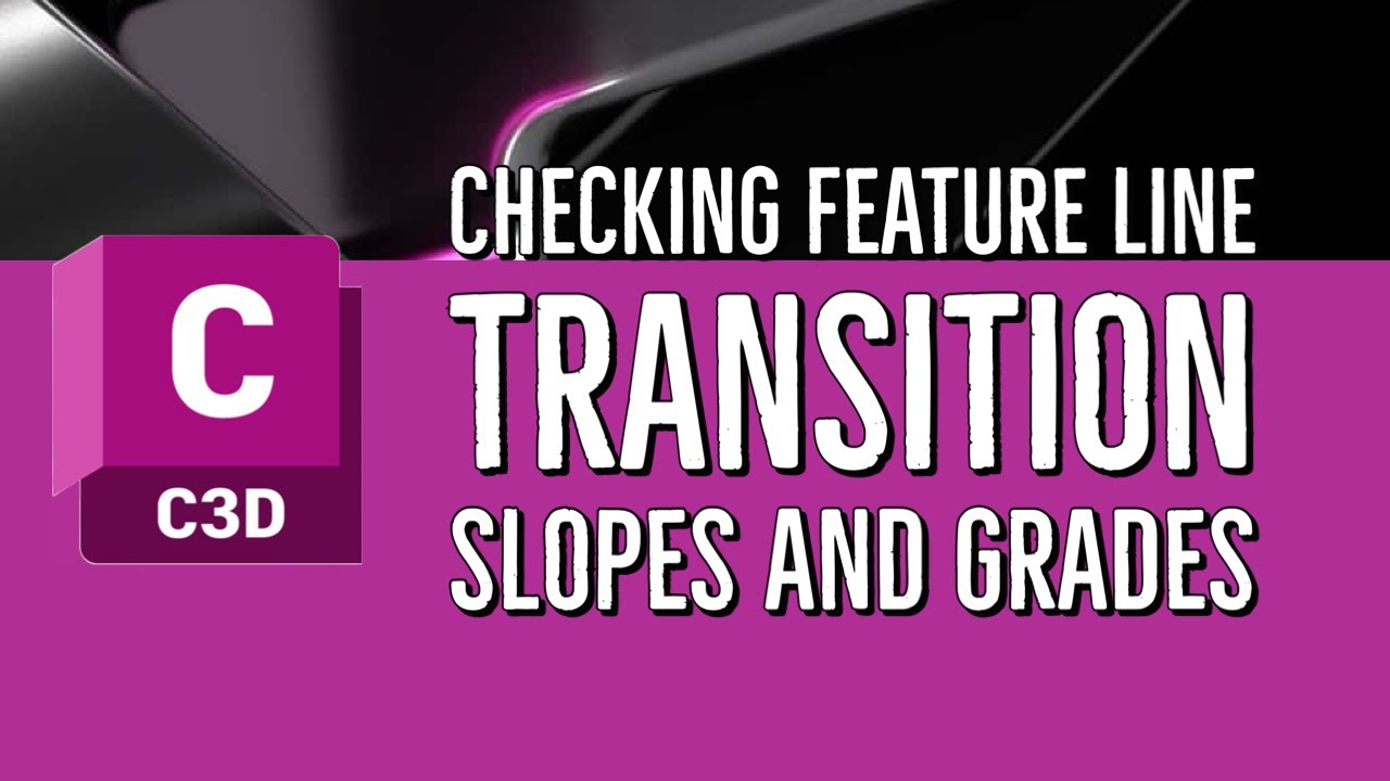 07 Checking Feature Line Transition Slopes and Grades in Civil 3D - YouTube