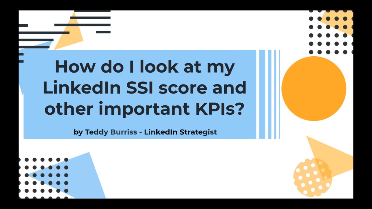 How do I see my LinkedIn SSI Score and what KPIs are important when ...