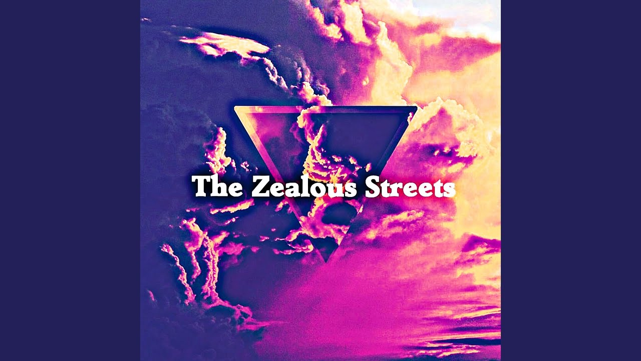 The Zealous Streets - YouTube