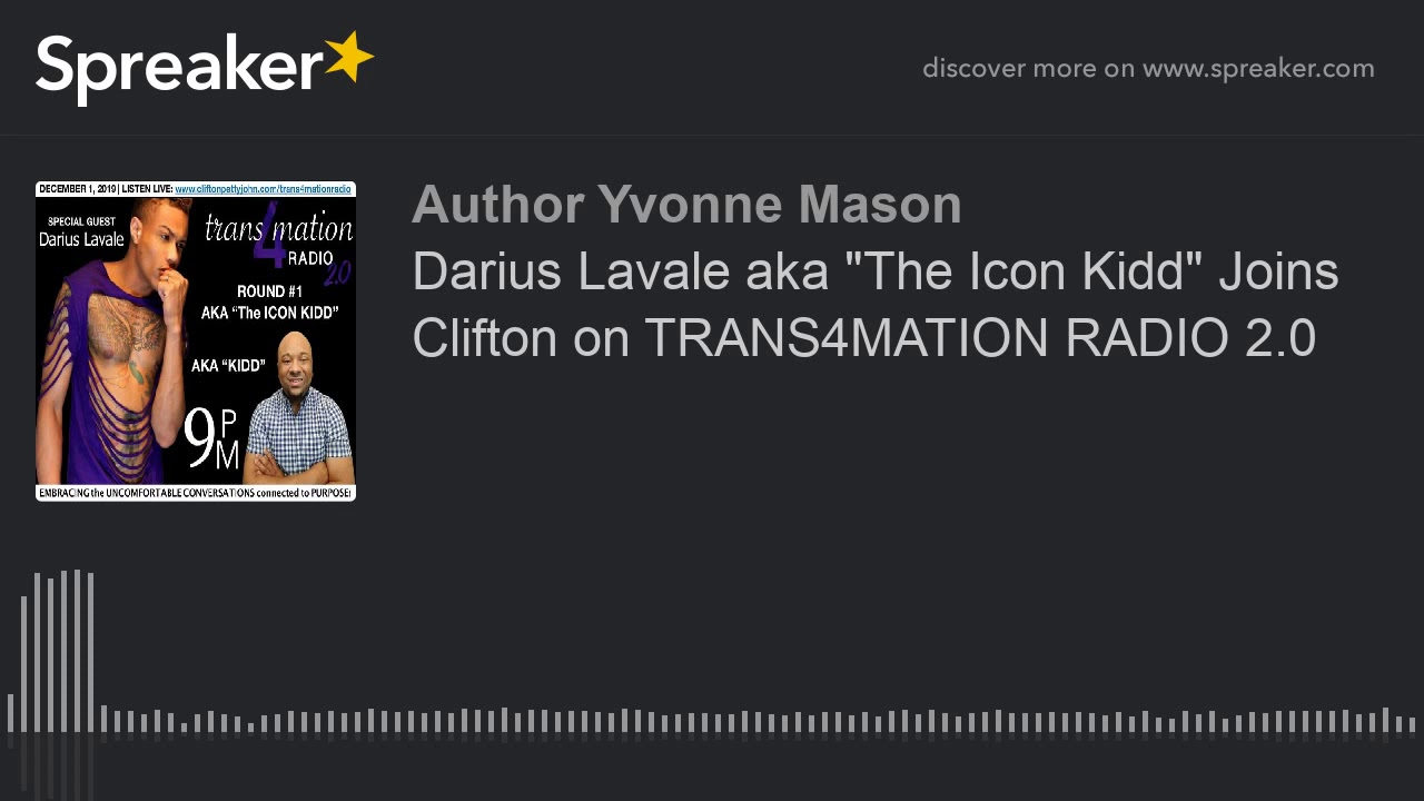 Darius Lavale aka "The Icon Kidd" Joins Clifton on TRANS4MATION RADIO 2 ...