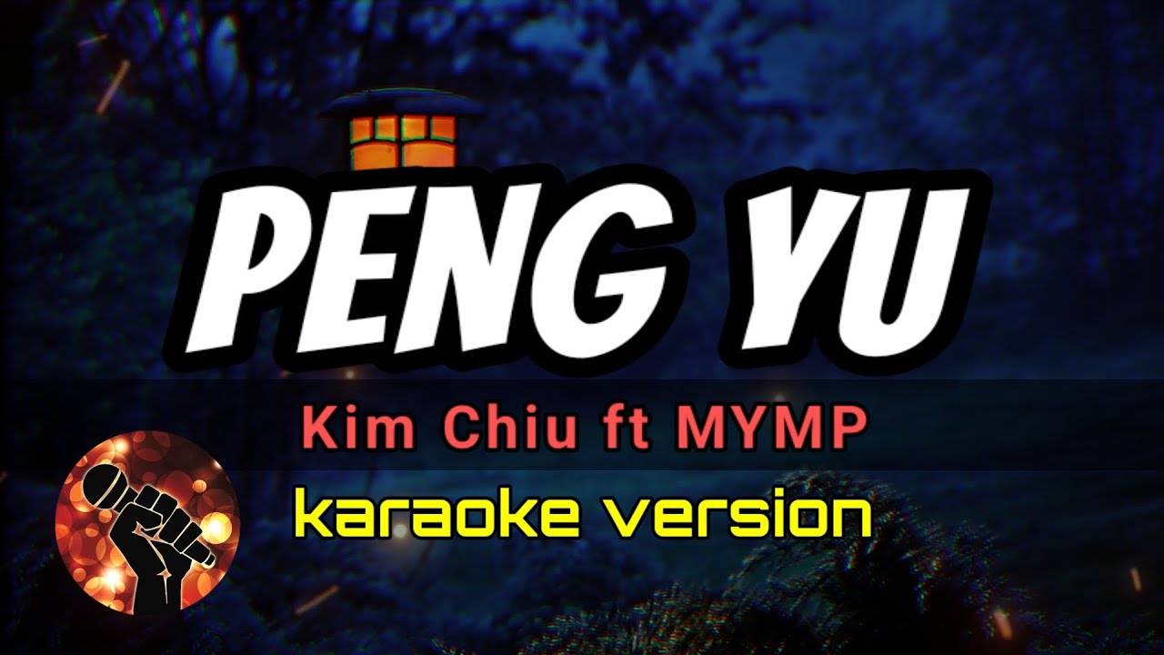 PENG YU - KIM CHIU (karaoke version) - YouTube