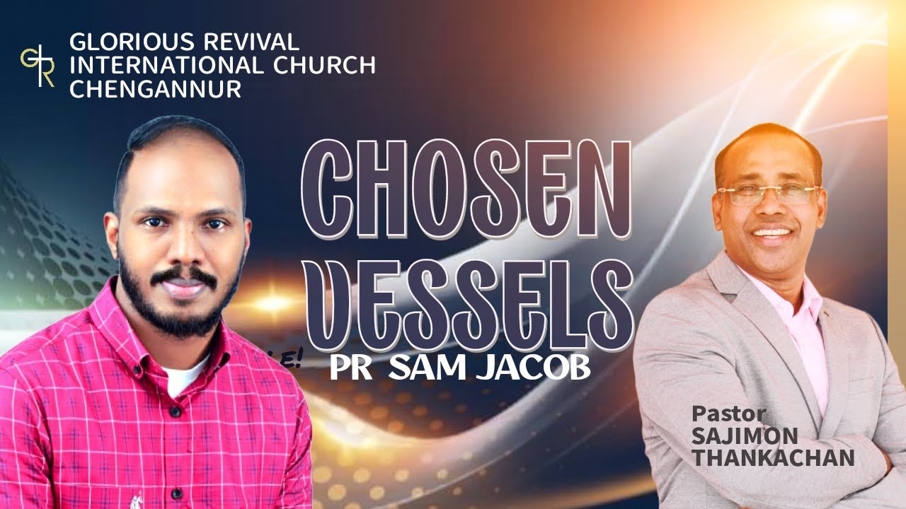CHOSEN VESSELS | Pr. Sam Jacob Ministering | Pr. Sajimon Thankachen |26 ...