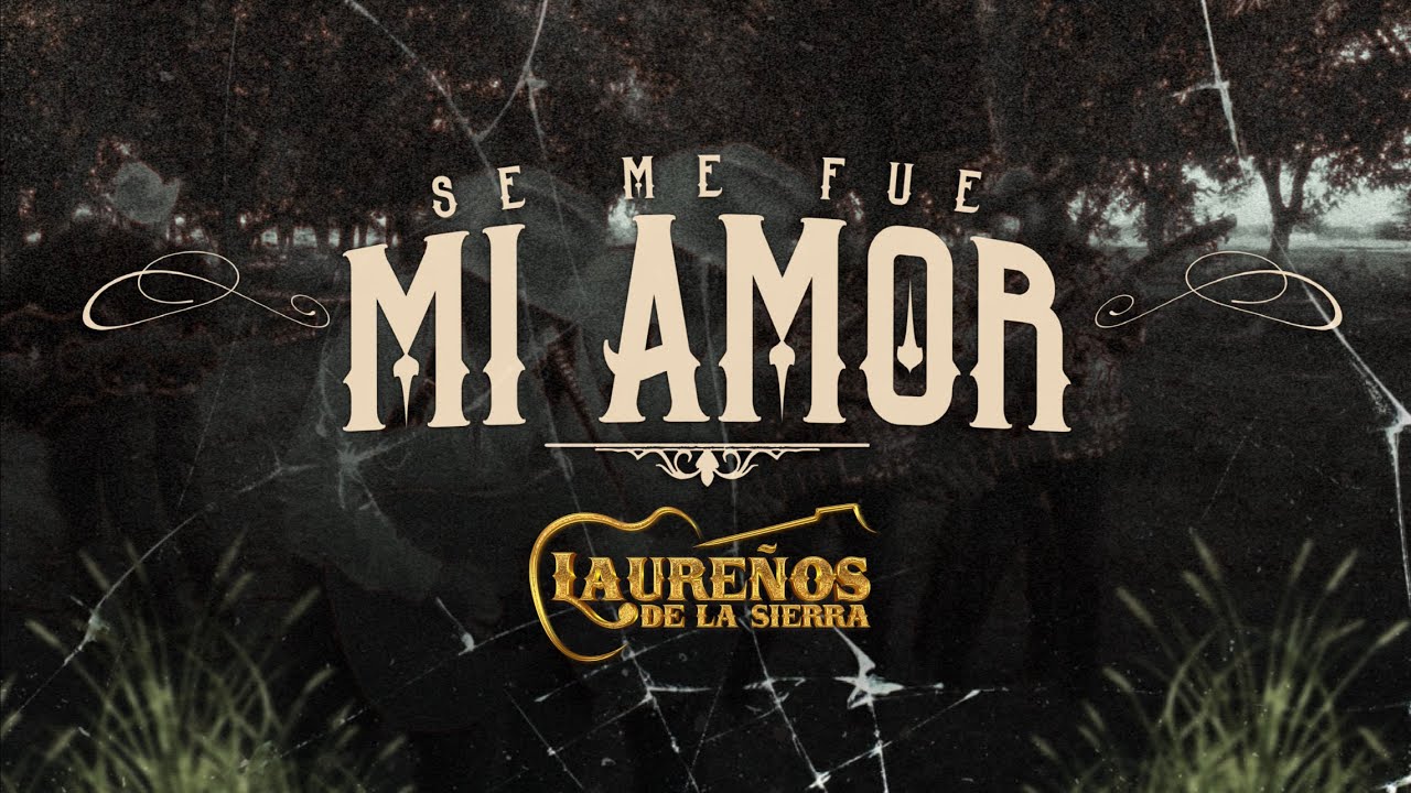 (LETRA) SE ME FUE MI AMOR - Laureños De La Sierra (Lyric Video) - YouTube