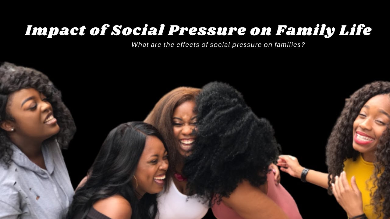 Impact of Social Pressure on Family Life || What are the effects of ...