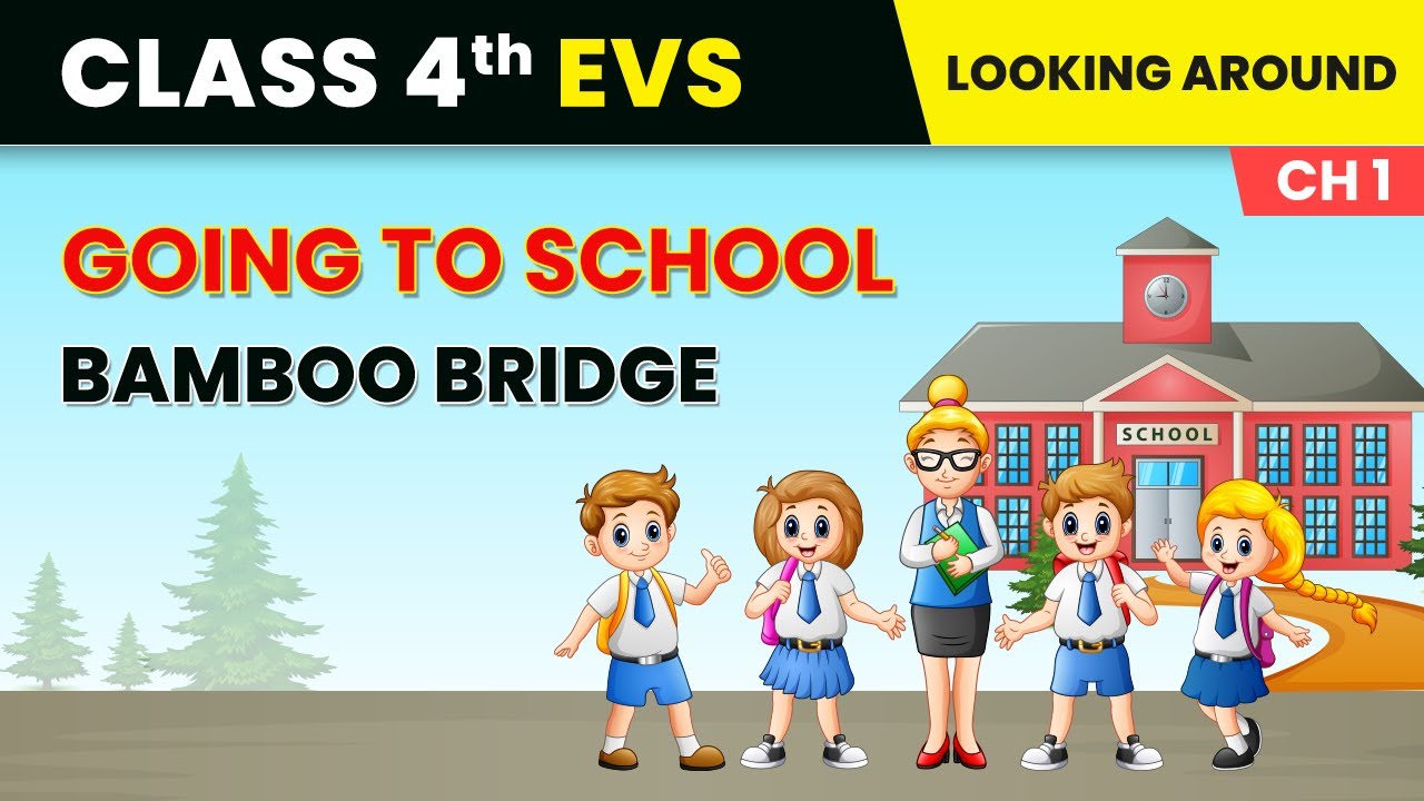 Bamboo Bridge - Going to School | Class 4 Environmental Studies (EVS) Chapter 1 | CBSE 2024-25 ...