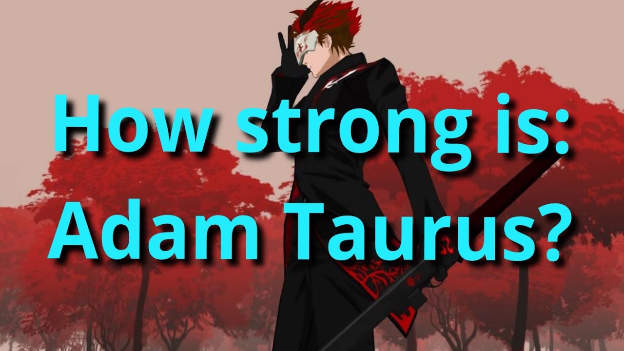How Strong is Adam Taurus? True Power: Episode 4 (RWBY Analysis) - YouTube