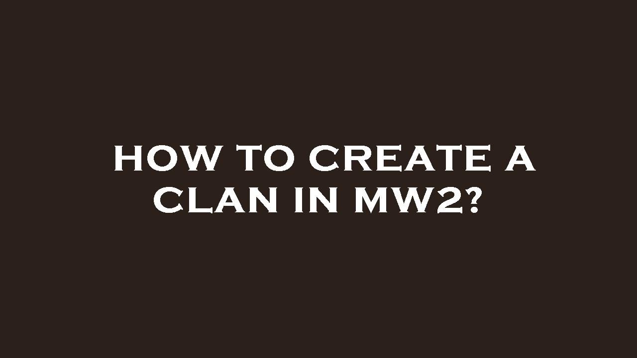 How to create a clan in mw2? - YouTube