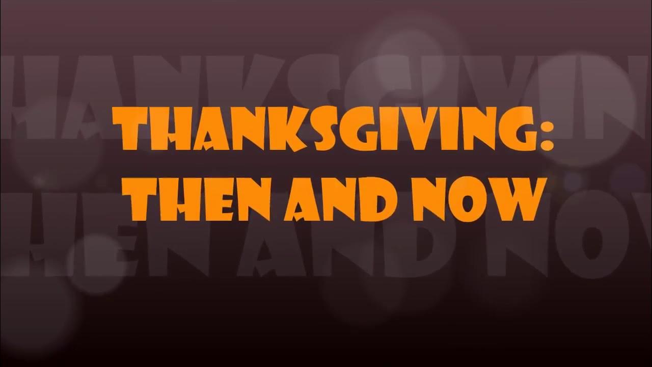 Thanksgiving: Then and Now - YouTube