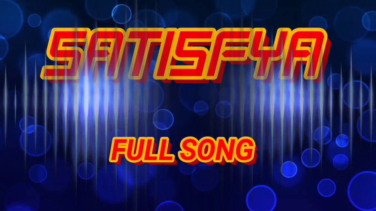 SATISFYA FULL SONG - YouTube