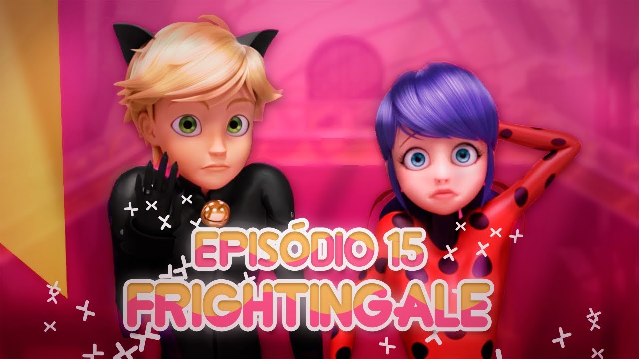 FRIGHTINGALE! LADYBUG E CAT NOIR QUASE SÃO DESCOBERTOS! - YouTube
