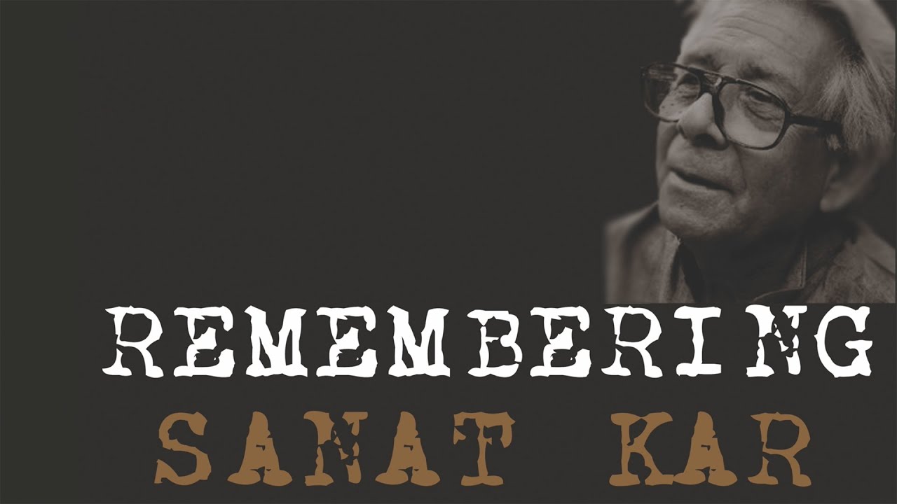 Remembering Sanat Kar - YouTube