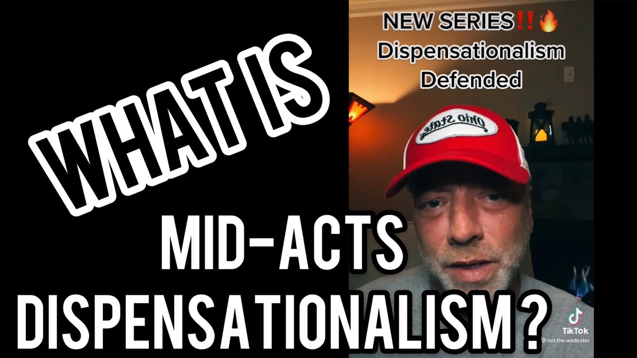 What IS Mid-Acts Dispensationalism? And what is it NOT?? PART 1 (INTRO ...