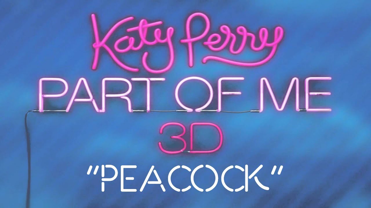 Katy Perry: Part of Me 'Peacock' Lyrics - YouTube