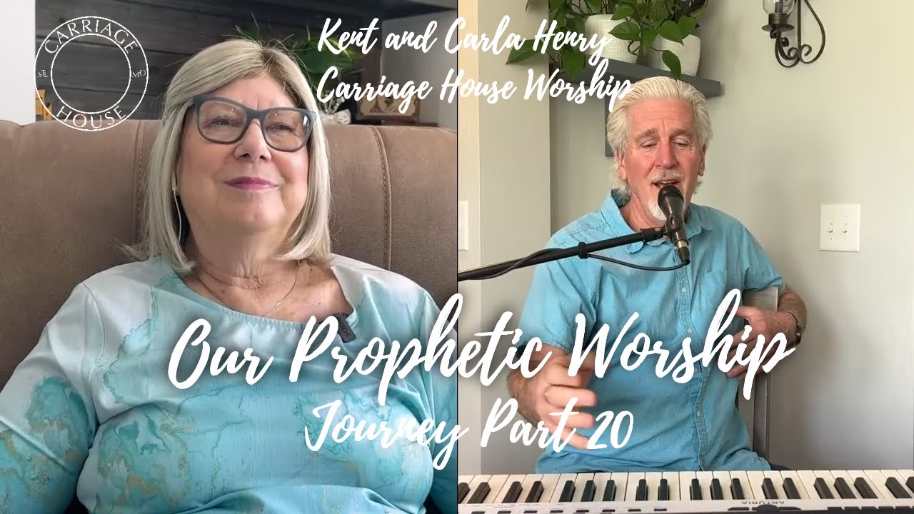KENT AND CARLA HENRY | 5-30-23 OUR PROPHETIC WORSHIP JOURNEY PART 20 ...