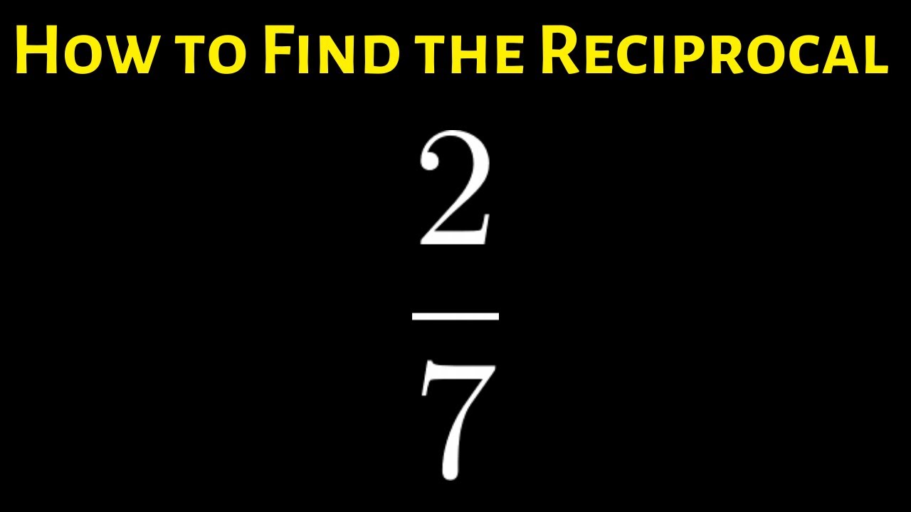 Learn How To Find The Reciprocal Example With 2 7 shorts YouTube