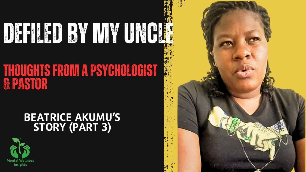 (Part 3) Defiled By My Uncle: Thoughts From Experts - YouTube