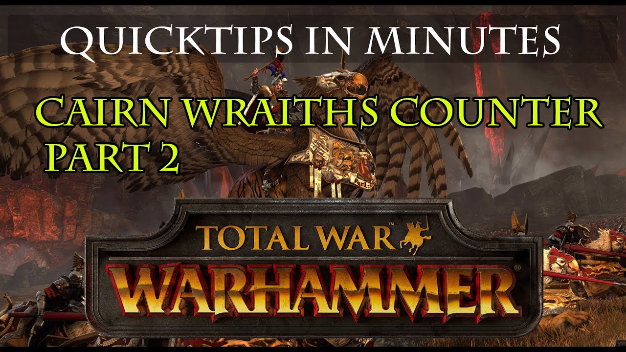 Total War: WARHAMMER Quicktips in Minutes - Cairn Wraiths Counter Part ...