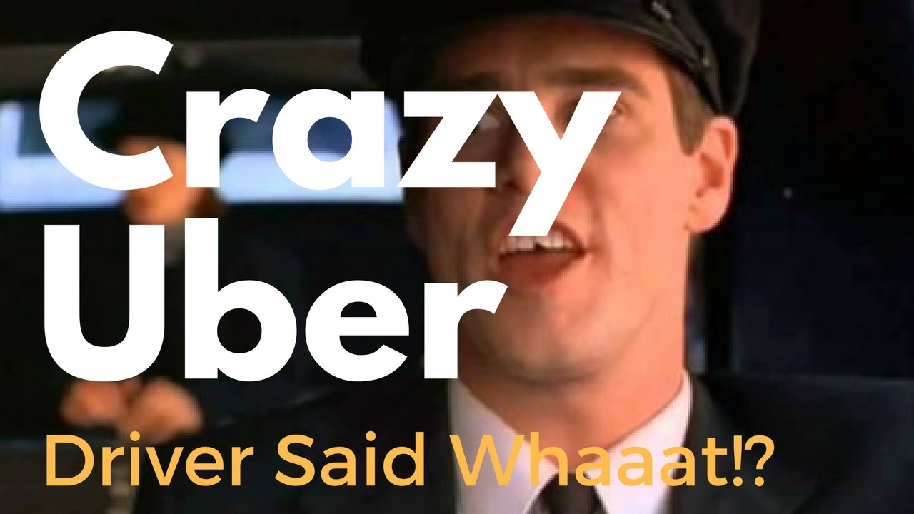 Crazy UBER driver said what!?!? - YouTube