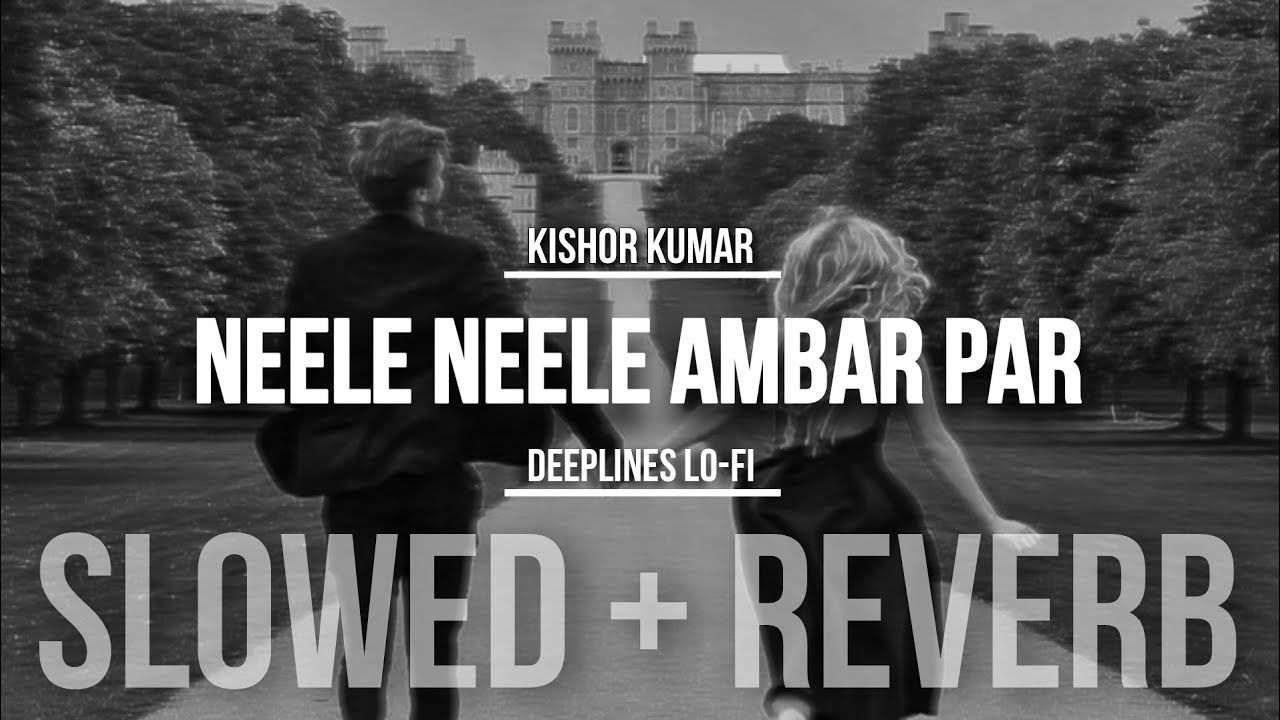 Neele Neele Ambar Par | 𝗞ishor 𝗞umar | 𝗦lowed + 𝗥everb | 𝗗𝗲𝗲𝗽𝗟𝗶𝗻𝗲𝘀 𝗟𝗼 ...