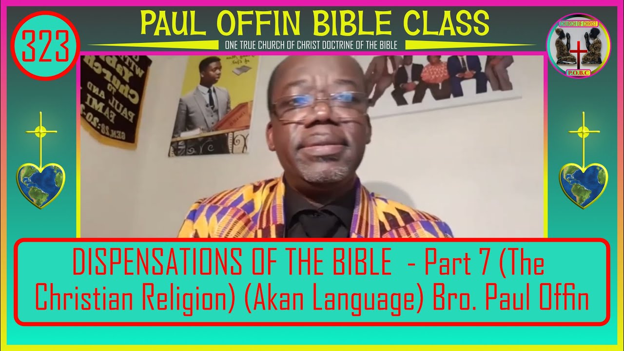 323| DISPENSATIONS OF THE BIBLE - Part 7 (The Christian Religion) (Akan ...