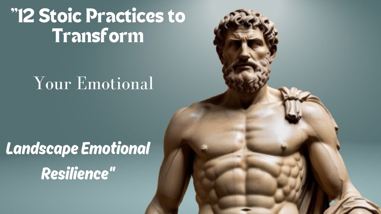 12 Stoic Practices to Transform Your Emotional Landscape Emotional ...