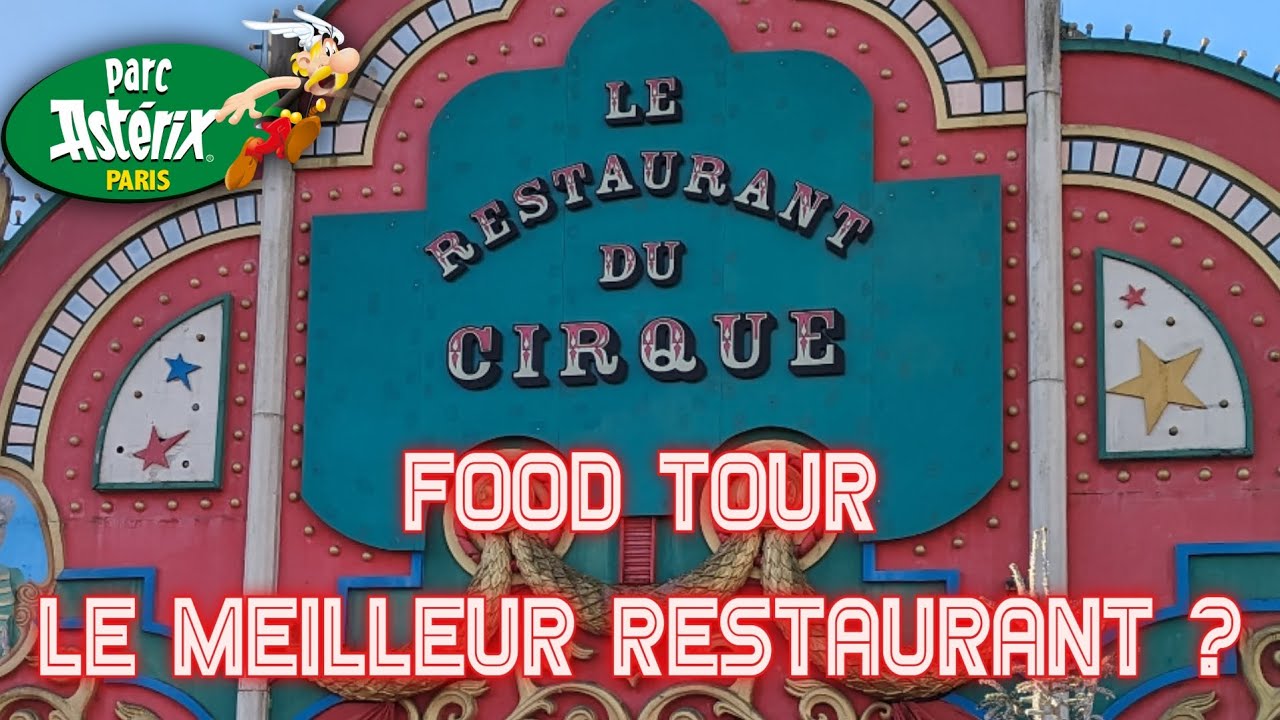 FOOD TOUR - RESTAURANT LE CIRQUE AU PARC ASTERIX - YouTube