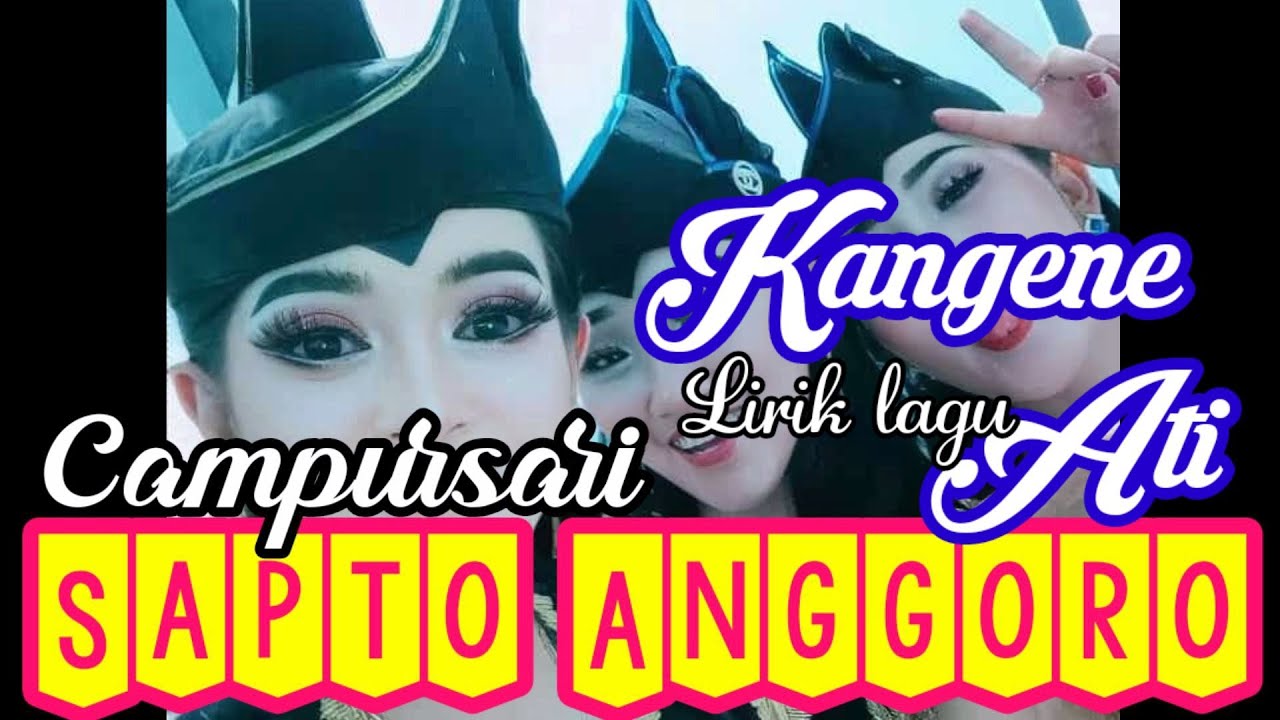 KANGENE ATI lirik lagu || Campursari Sapto Anggoro jombang - YouTube