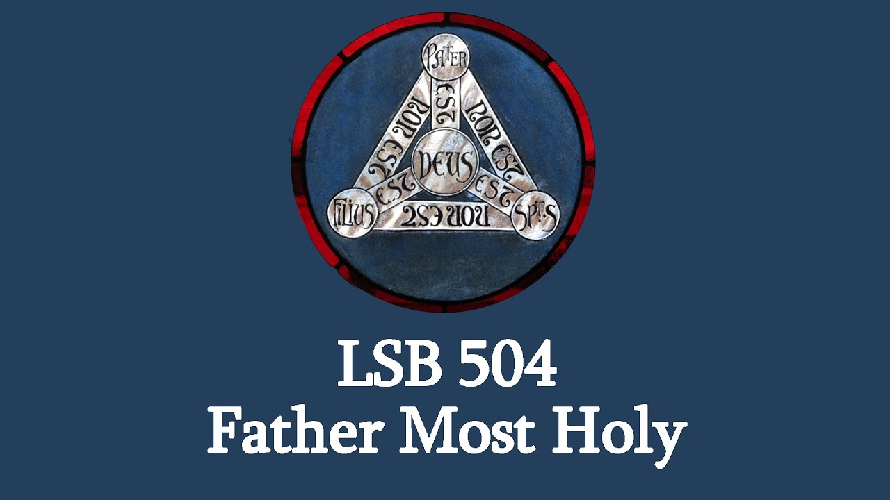 LSB 504 Father Most Holy - YouTube