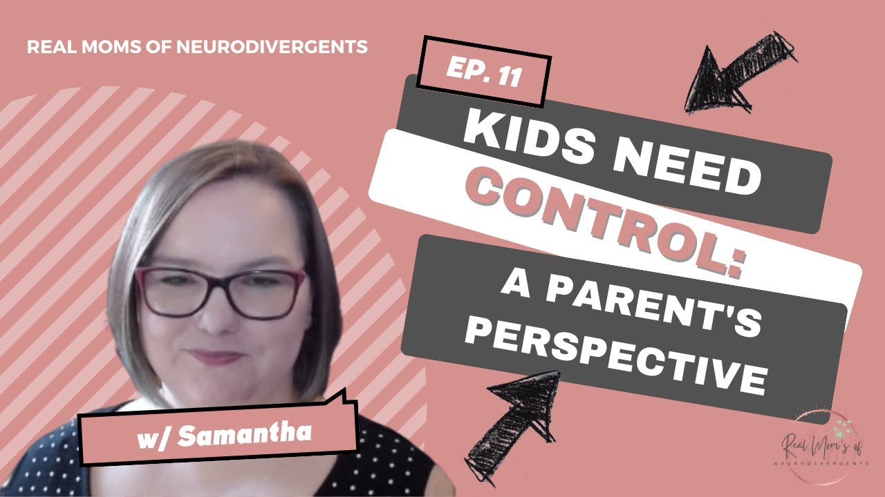 Kids Need Control: A Parent's Perspective - YouTube