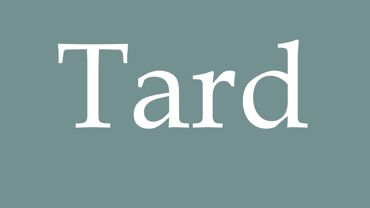 How to Pronounce ''Tard'' Correctly in French - YouTube