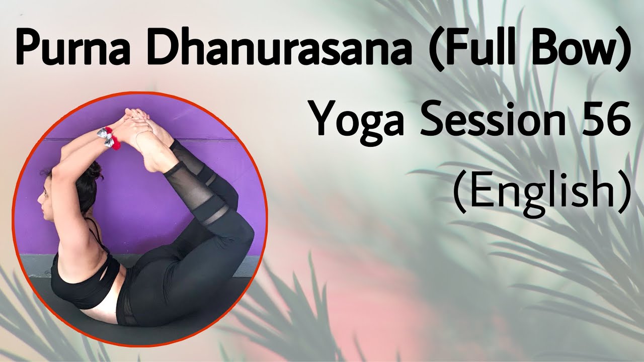 Purna Dhanurasana (Full Bow Pose) | Session 56 (English) | Yoga With ...